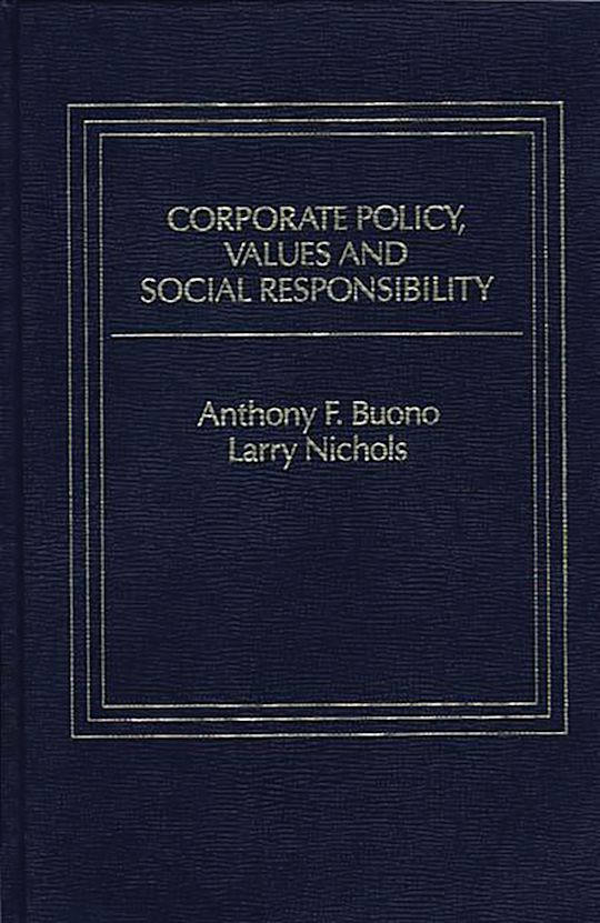 Corporate Policy, Values and Social Responsibility: : Anthony F. Buono ...