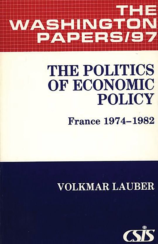 The Politics of Economic Policy: France 1974-1982: The Washington ...