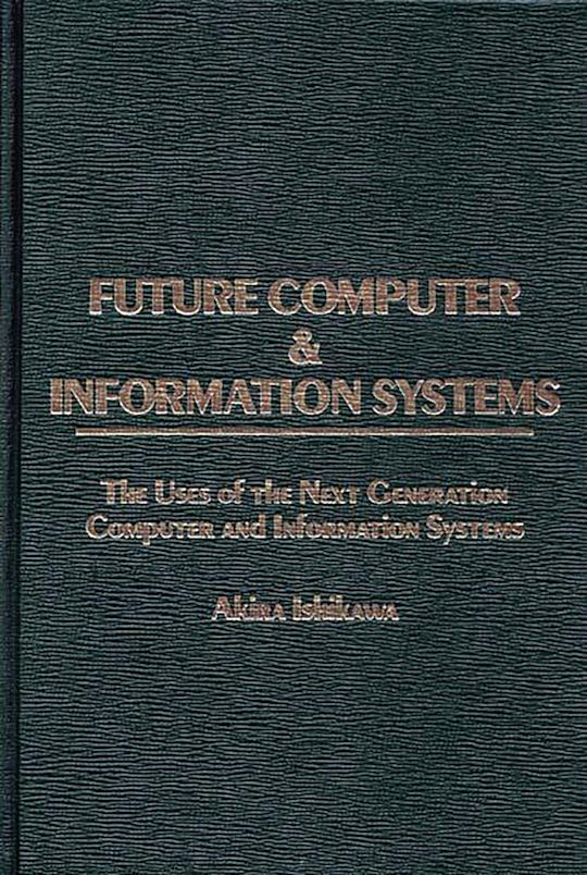 Future Computer and Information Systems: The Uses of the Next ...