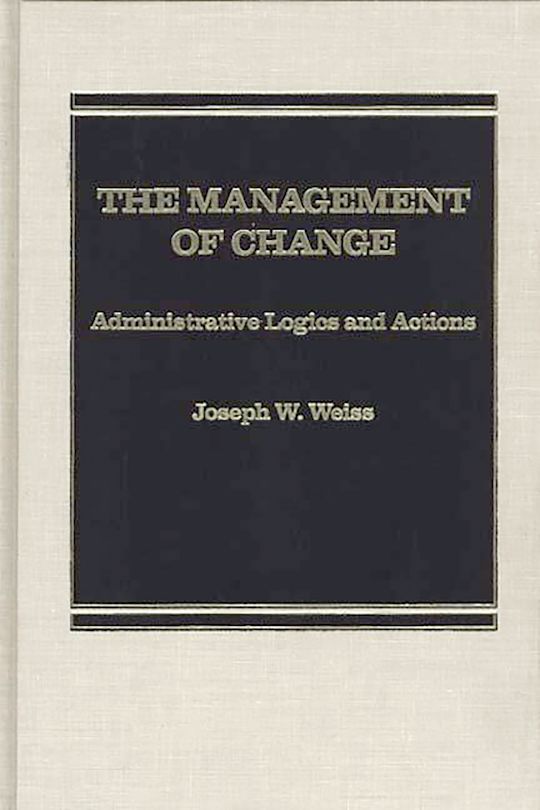 The Management of Change: Administrative Logistics and Actions: Joseph ...