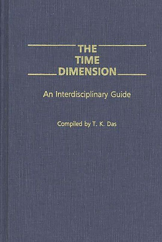 The Time Dimension: An Interdisciplinary Guide: T K. Das: Praeger