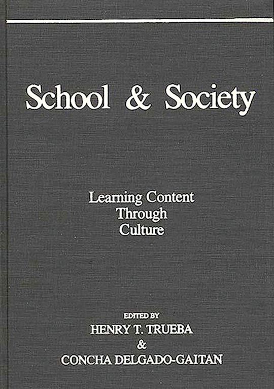 School and Society: Learning Content Through Culture: Henry T. Trueba ...