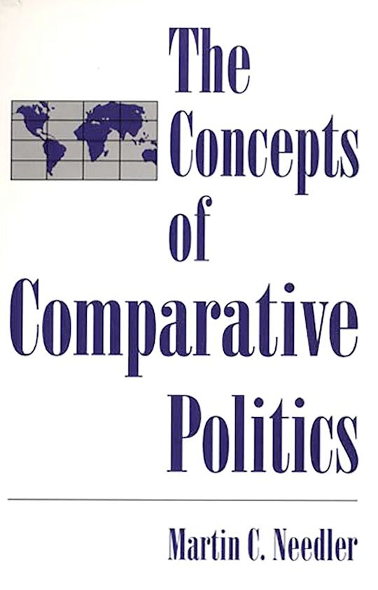 The Concepts of Comparative Politics: : Martin Needler: Praeger