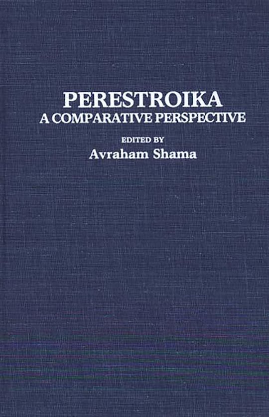 Perestroika: A Comparative Perspective: Avraham Shama: Praeger - Bloomsbury