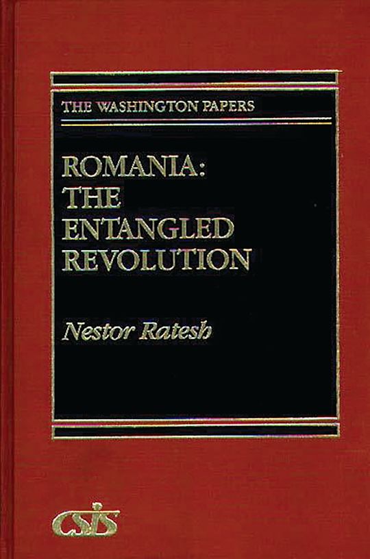 Romania: The Entangled Revolution: The Washington Papers Nestor Ratesh ...