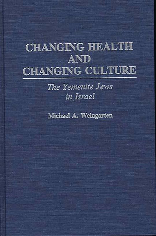 Changing Health and Changing Culture: The Yemenite Jews in Israel ...