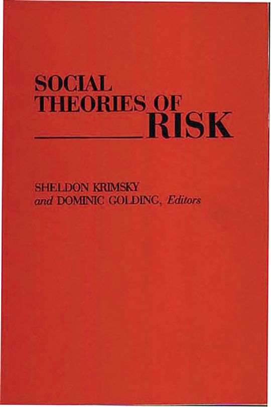 Social Theories of Risk: : Sheldon Krimsky: Praeger - Bloomsbury