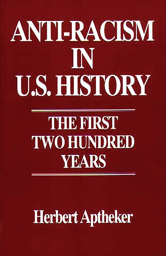 Anti-Racism in U.S. History: The First Two Hundred Years: Contributions ...