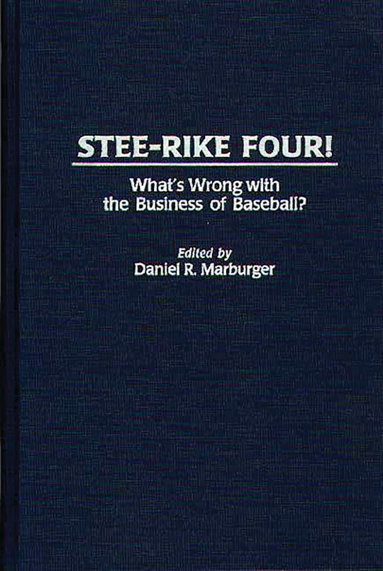 Stee-Rike Four!: What's Wrong with the Business of Baseball?: Daniel ...