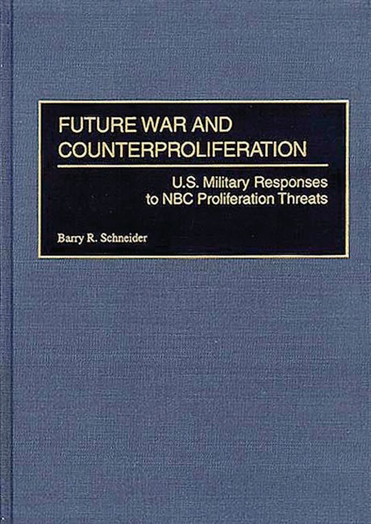 Future War and Counterproliferation: U.S. Military Responses to NBC ...