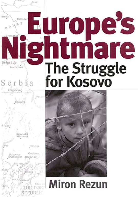 Europe's Nightmare: The Struggle for Kosovo: Miron Rezun: Praeger