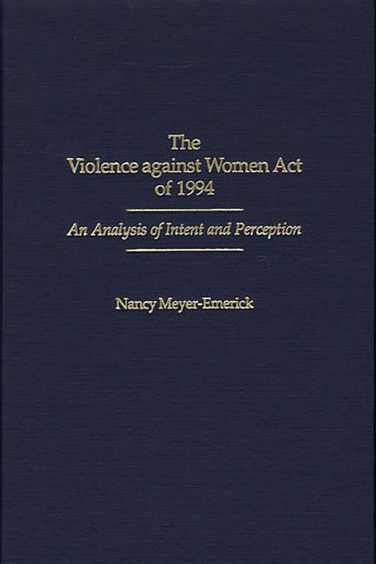 The Violence against Women Act of 1994: An Analysis of Intent and ...