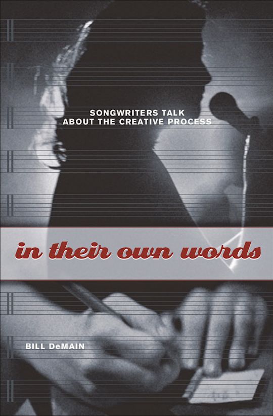 In Their Own Words: Songwriters Talk About the Creative Process: Bill ...