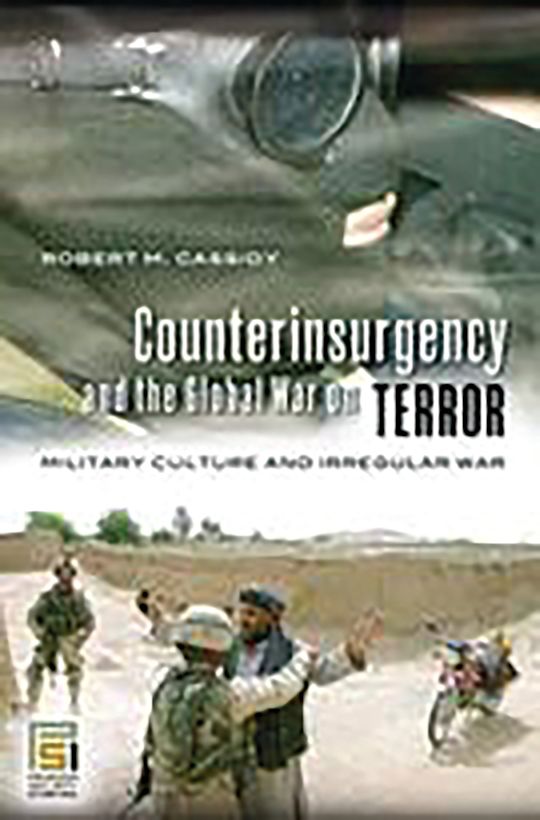 Counterinsurgency and the Global War on Terror: Military Culture and ...