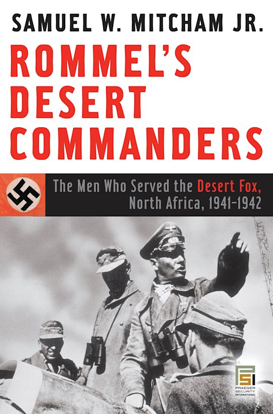 Rommel's Desert Commanders: The Men Who Served the Desert Fox, North ...