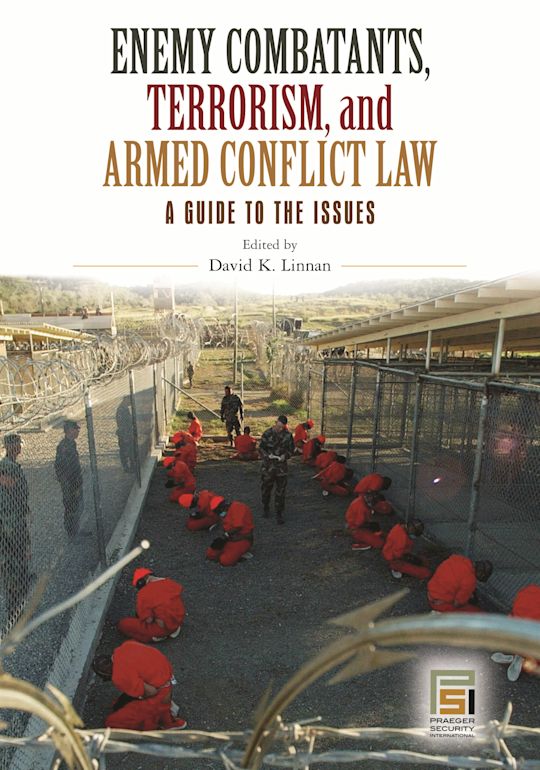 Enemy Combatants, Terrorism, and Armed Conflict Law: A Guide to the ...