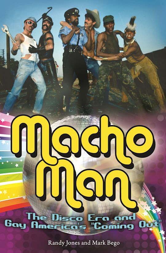 Macho Man: The Disco Era and Gay America's Coming Out: Randy Jones: Praeger