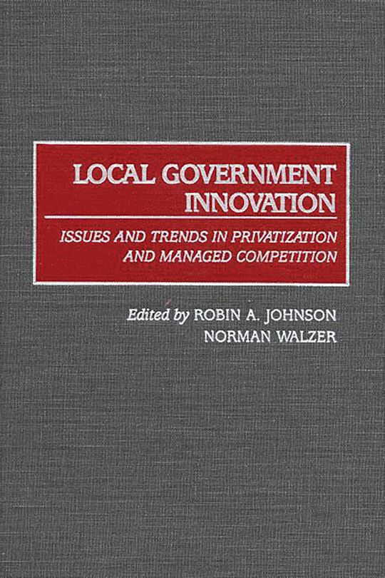 Local Government Innovation: Issues and Trends in Privatization and ...