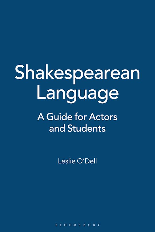 Shakespearean Language: A Guide for Actors and Students: Leslie O'Dell ...