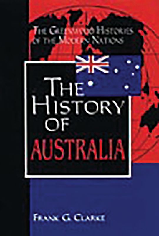 The History of Australia: : The Greenwood Histories of the Modern ...