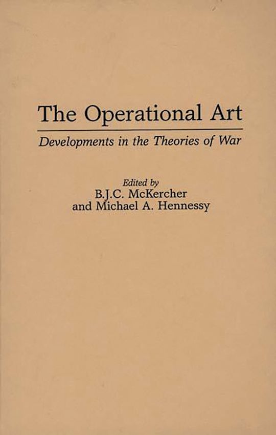 The Operational Art: Developments in the Theories of War: Praeger