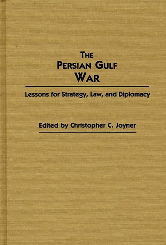 The Persian Gulf War: Lessons for Strategy, Law, and Diplomacy ...