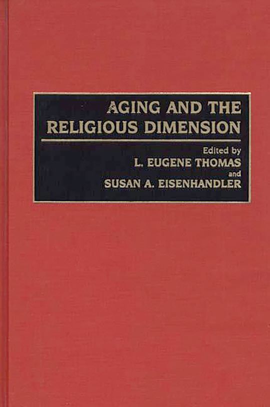 Aging and the Religious Dimension: : Susan A. Eisenhandler: Praeger