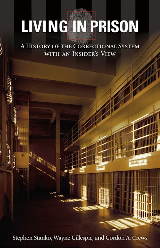 Living in Prison: A History of the Correctional System with an Insider ...