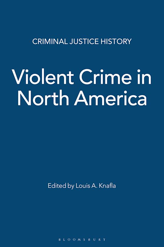 Violent Crime in North America: : Criminal Justice History Louis A ... Violent Crime in North America: : Criminal Justice History Louis A ...