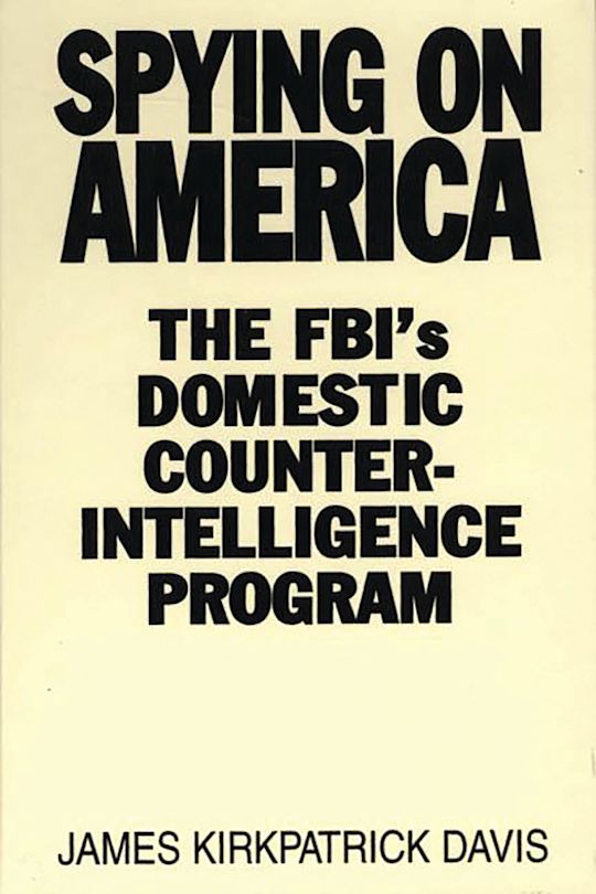 Spying on America: The FBI's Domestic Counterintelligence Program ...