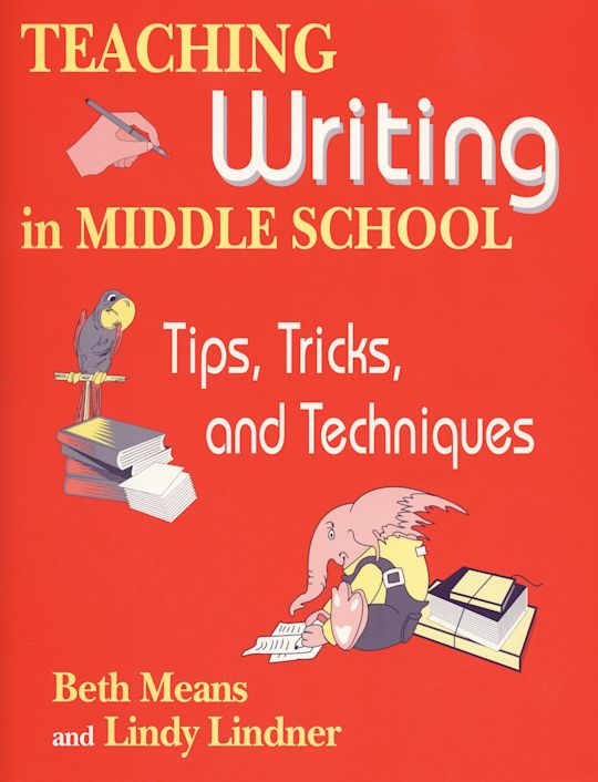 Teaching Writing in Middle School: Tips, Tricks, and Techniques: Beth ...