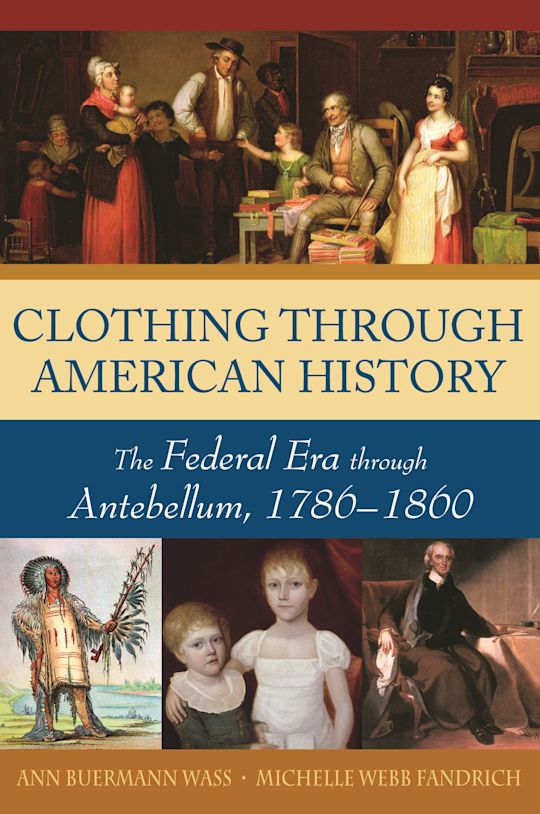 Clothing through American History: The Federal Era through Antebellum ...