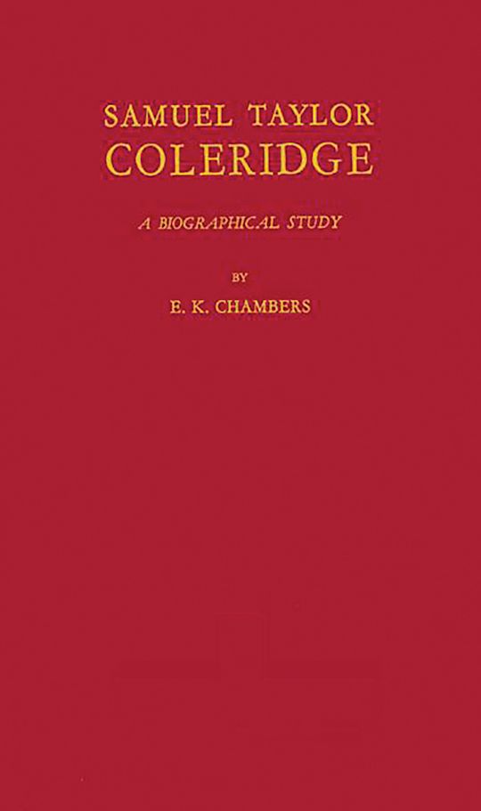 Samuel Taylor Coleridge: A Biographical Study: E. K. Chambers: Praeger