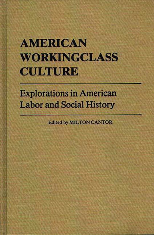 American Workingclass Culture: Explorations in American Labor and ...