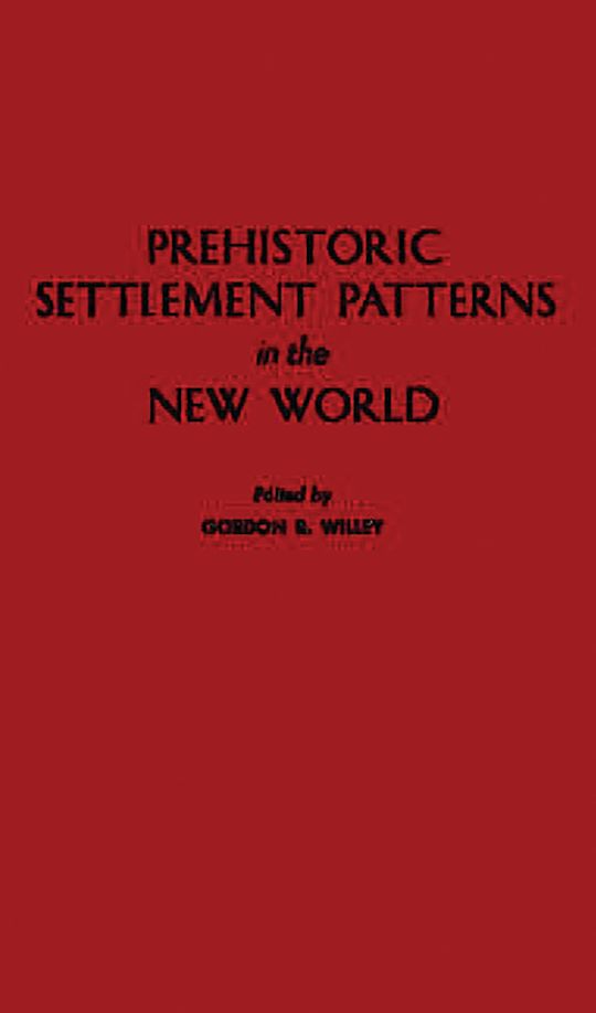 Prehistoric Settlement Patterns in the New World: : Praeger - Bloomsbury