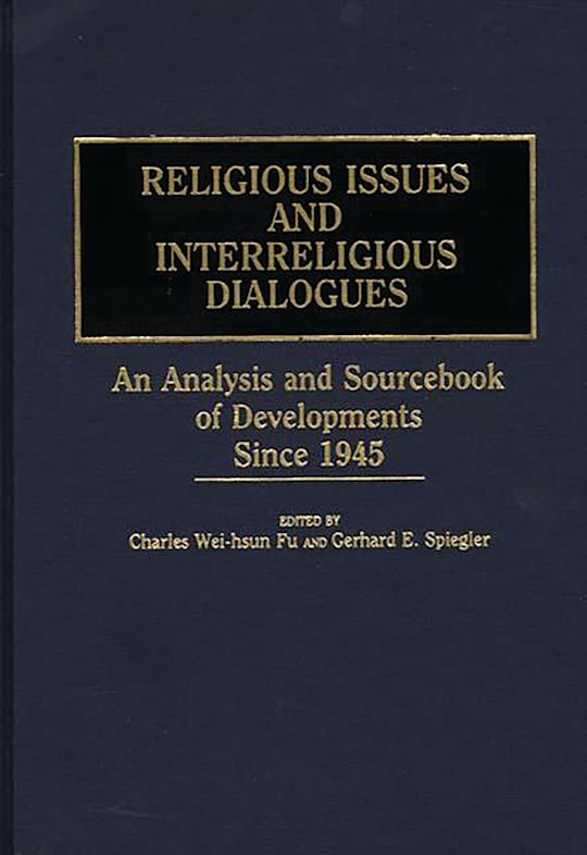 Religious Issues and Interreligious Dialogues: An Analysis and Sourcebook of Developments Since ...