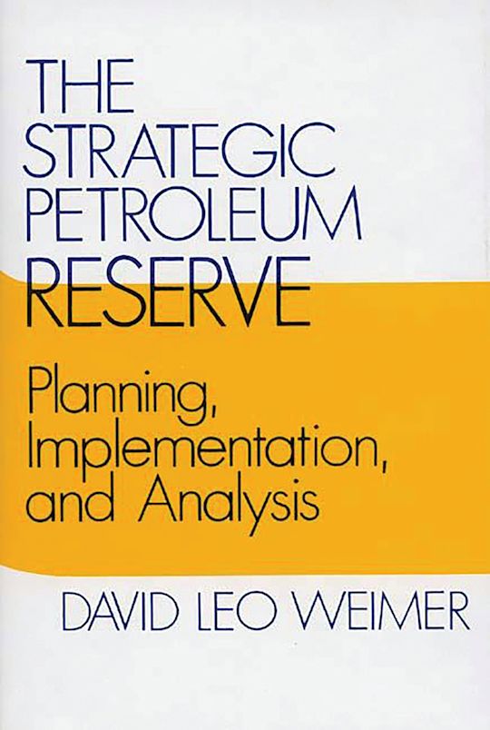 The Strategic Petroleum Reserve: Planning, Implementation, and Analysis ...