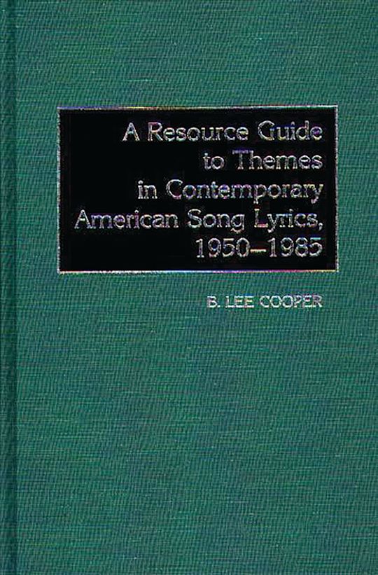A Resource Guide to Themes in Contemporary American Song Lyrics, 1950 ...