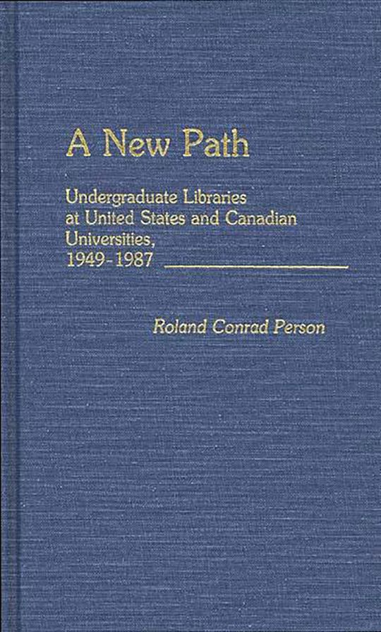 A New Path: Undergraduate Libraries at United States and Canadian ...