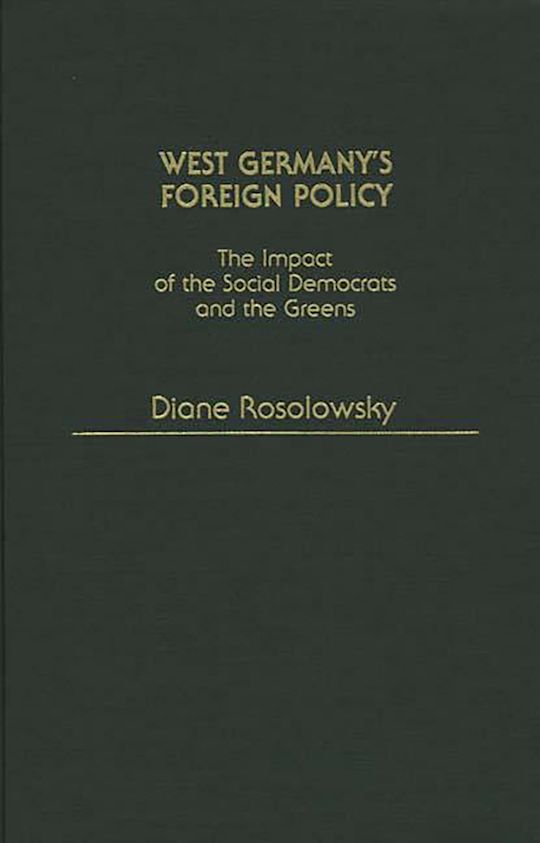 West Germany's Foreign Policy: The Impact of the Social Democrats and ...