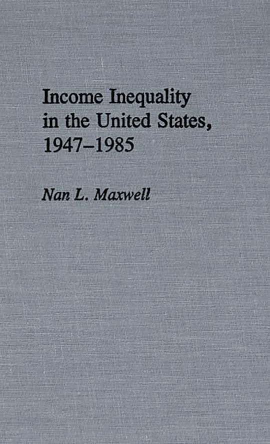 Income Inequality in the United States, 1947-1985: : Contributions in ...