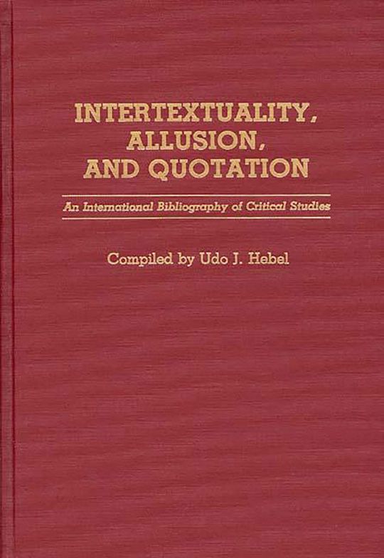 Intertextuality, Allusion, and Quotation: An International Bibliography ...