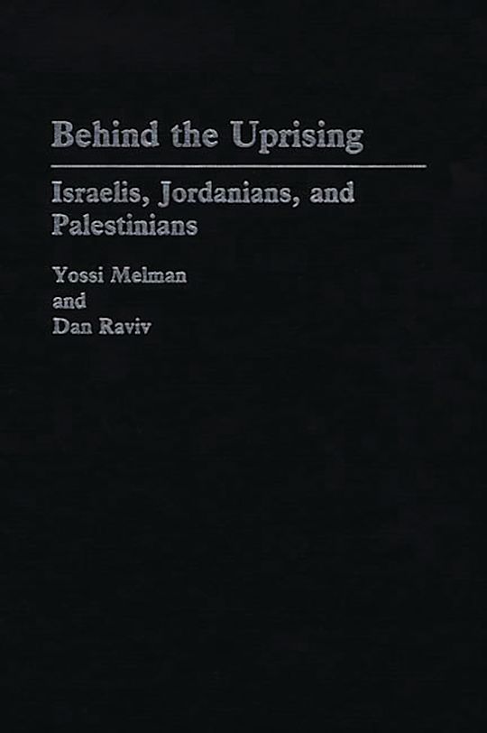 Behind the Uprising: Israelis, Jordanians, and Palestinians ...