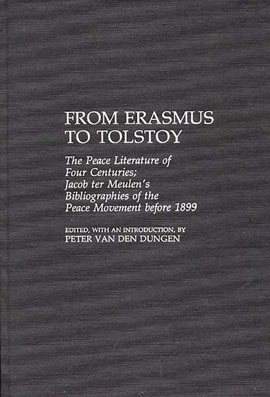 From Erasmus to Tolstoy: The Peace Literature of Four Centuries Jacob ...