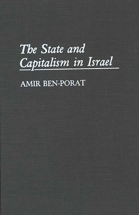 The State and Capitalism in Israel: : Contributions in Economics and Economic History Amir Ben ...