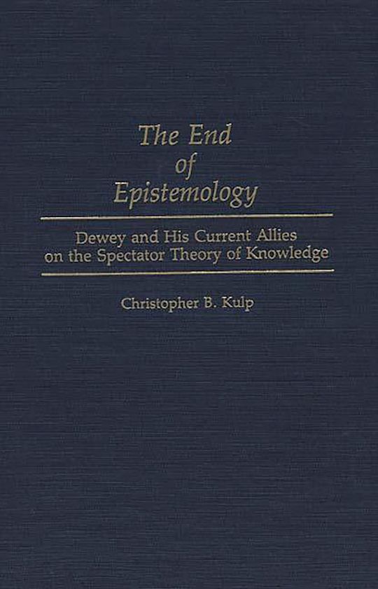 The End of Epistemology: Dewey and His Current Allies on the Spectator ...