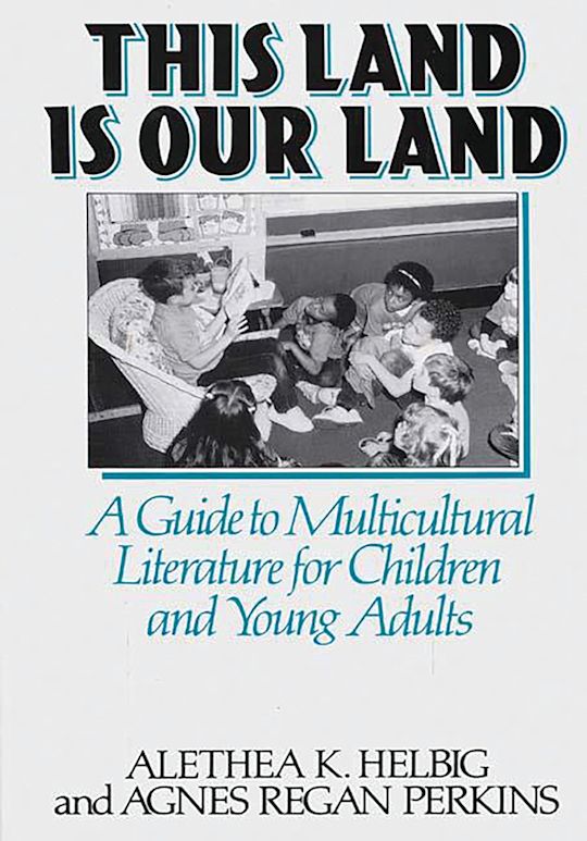 This Land Is Our Land: A Guide to Multicultural Literature for Children ...