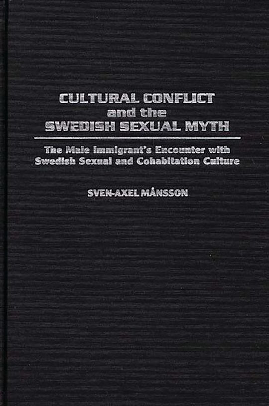Cultural Conflict and the Swedish Sexual Myth: The Male Immigrant's ...