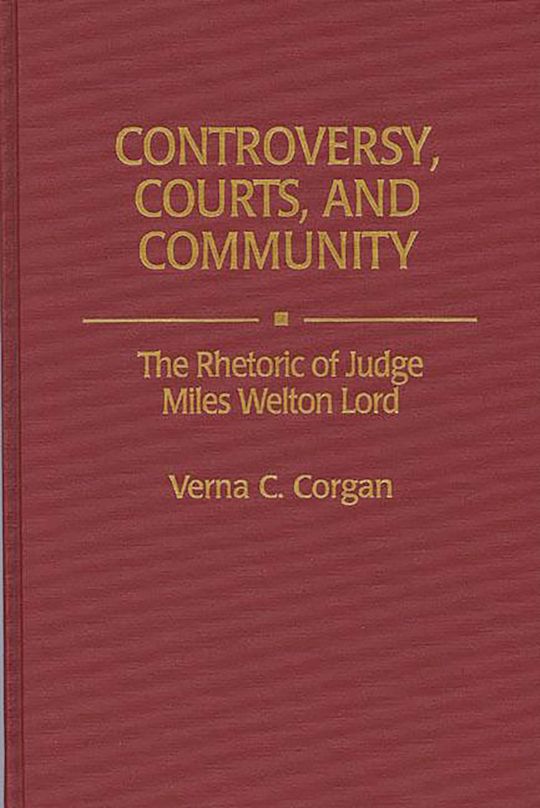 Controversy, Courts, and Community: The Rhetoric of Judge Miles Welton ...