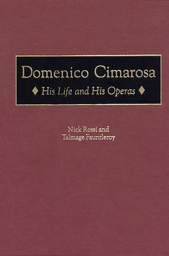 Domenico Cimarosa: His Life and His Operas: Contributions to the Study ...